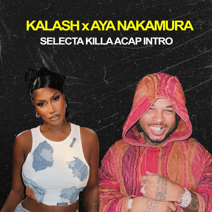 Kalash & Aya Nakamura - Selecta Killa Acap Intro | Selecta Killa