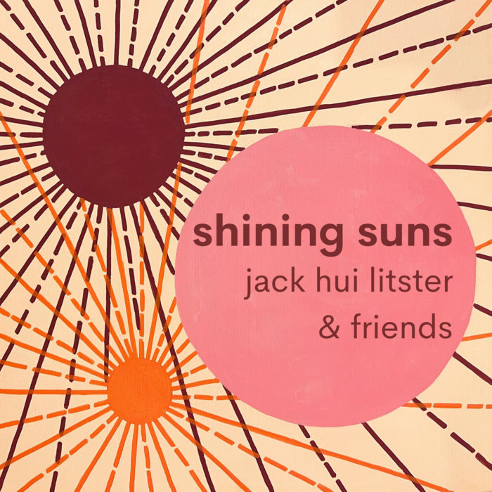 Shining Suns | Jack Hui Litster