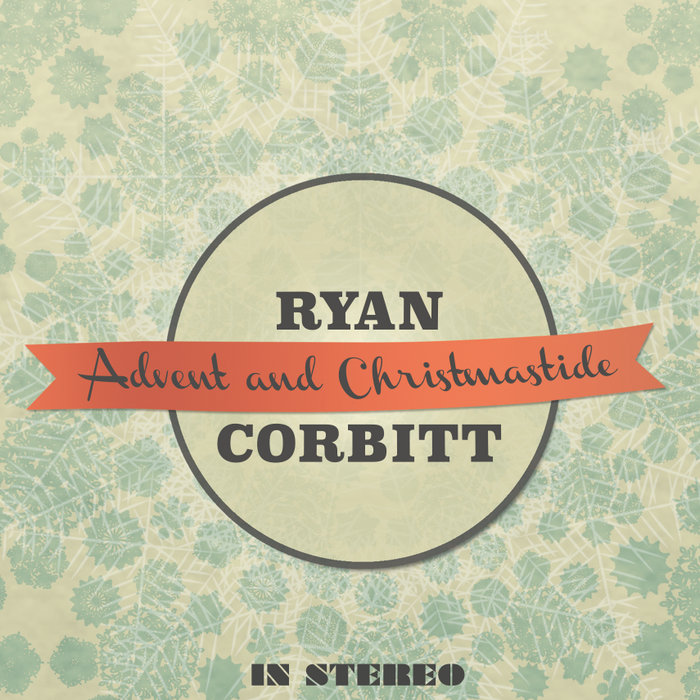 Advent and Christmastide | Ryan Corbitt