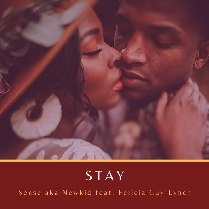 Stay | Sense aka Newkid feat. Felicia Guy-Lynch | Felicia Guy-Lynch
