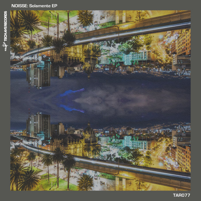 Solamente EP | NOISSE | Tech Avenue
