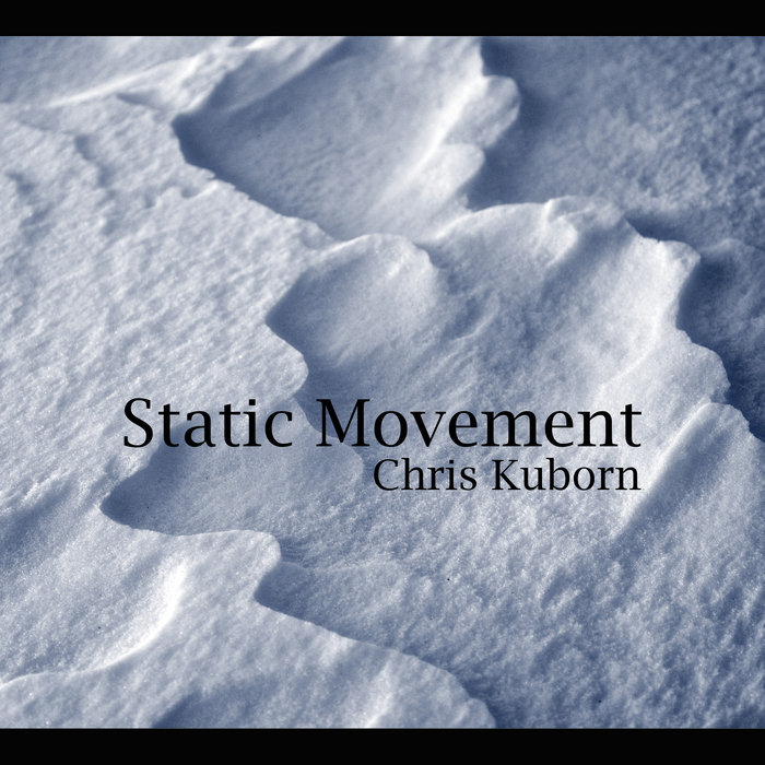 Static Movement | Chris Kuborn