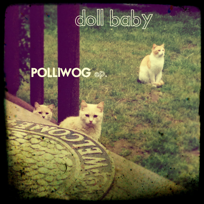 Polliwog ep. | doll baby