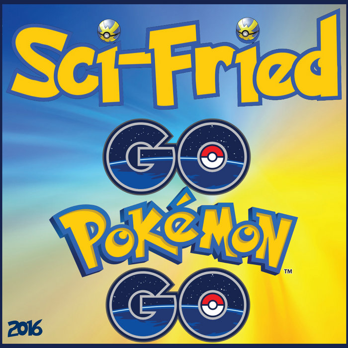 Go Pokemon Go (2016) (Single) | Sci-Fried