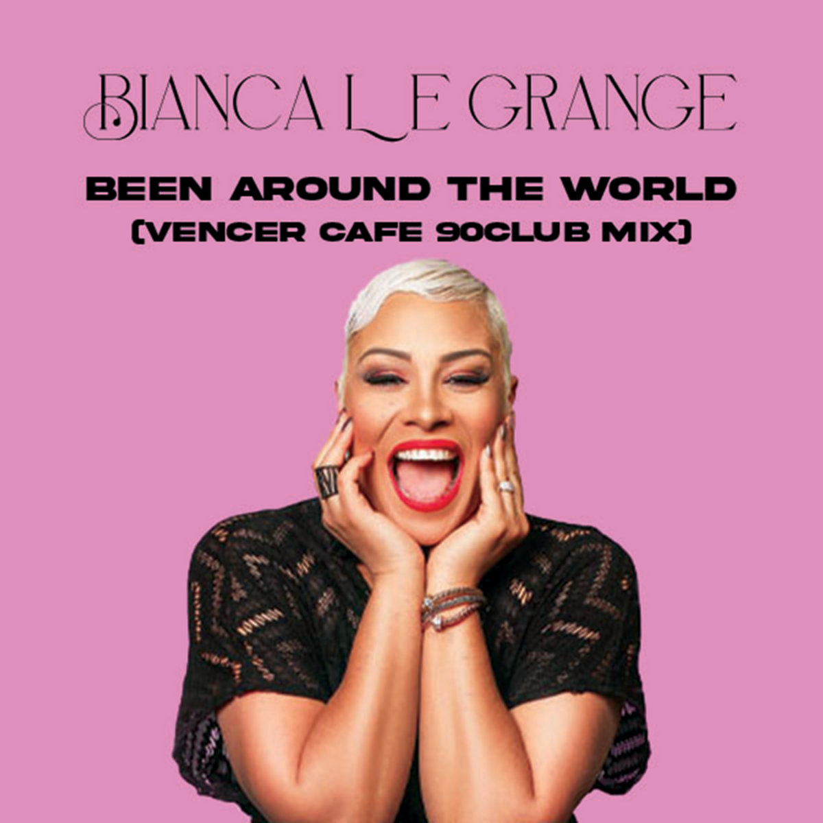 Bianca Le Grange - Been Around The World (Vencer Cafe's 90Club Mix ...