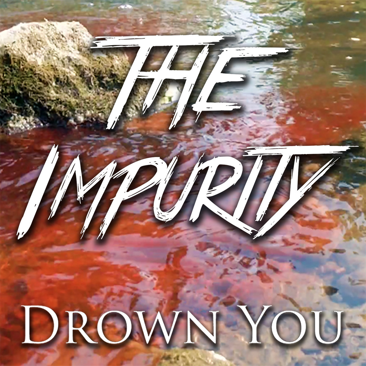 Drown You | The Impurity