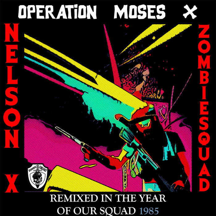 Operation Moses X *1985* | Nelson X ZombieSquad
