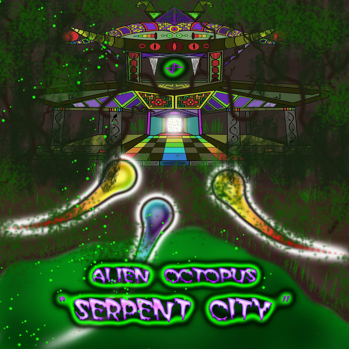 ALIEN OCTOPUS - SERPENT CITY | ALIEN OCTOPUS | RAINBOW MAN