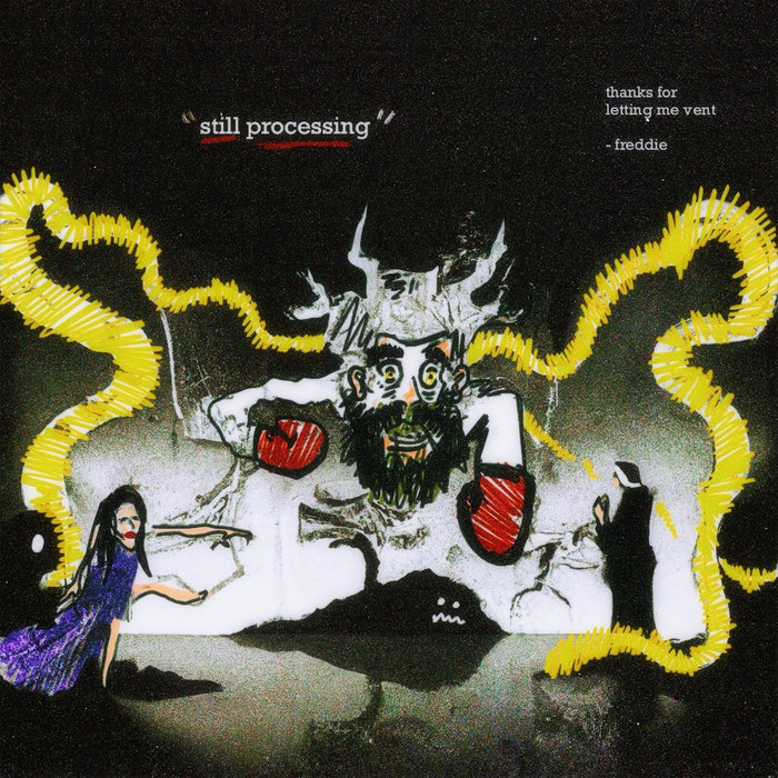 still processing | Freddie Sunshine