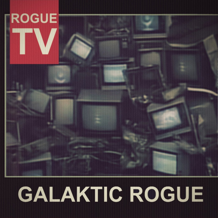Rogue TV | Galaktic Rogue