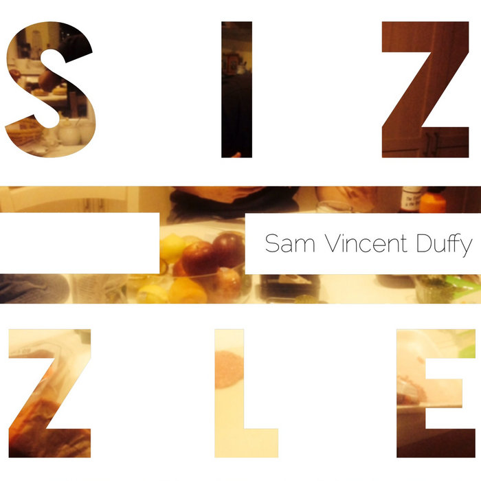Sizzle | Sam Vincent Duffy