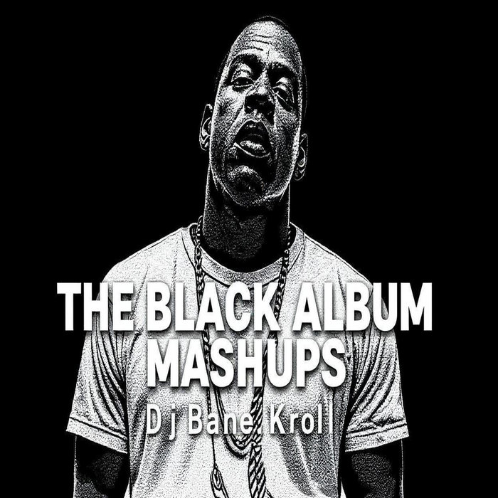 Jay-Z - The Black Album Mashups | Dj Bane Kroll