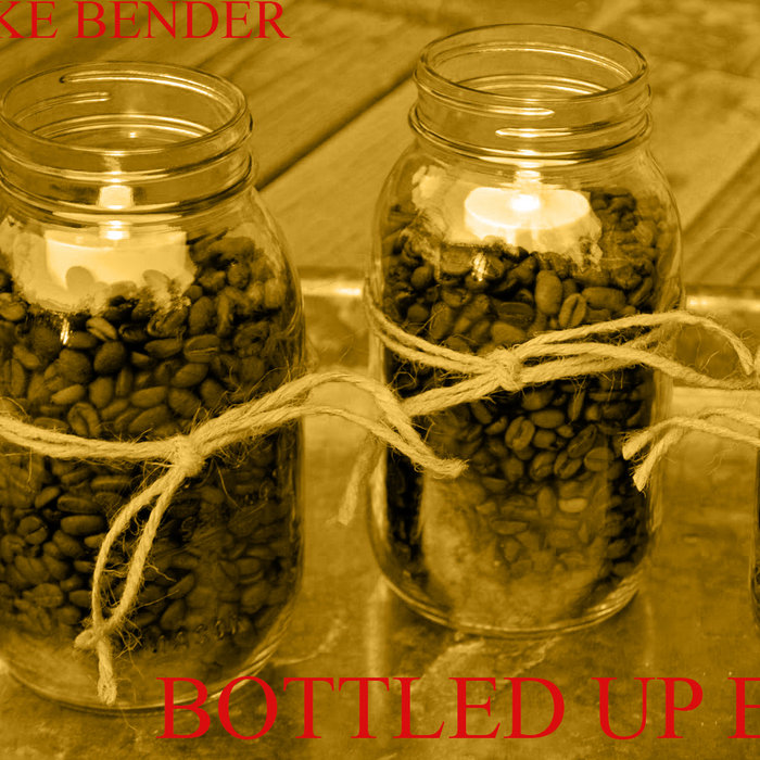 Bottled Up EP | Jake Bender | Jake Fender Bender