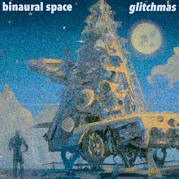 Glitchmas | Binaural Space