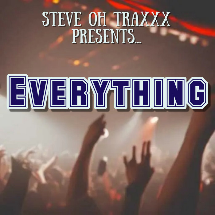 Everything | Steve Oh Traxxx