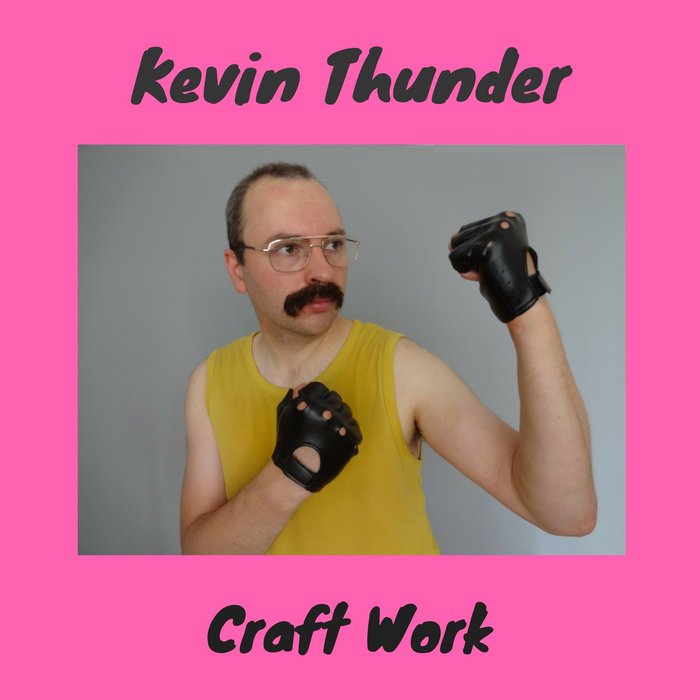 Craft Work | Kevin Thunder