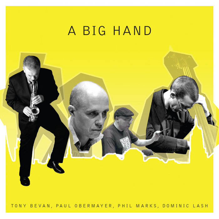A Big Hand | Tony Bevan, Paul Obermayer, Phil Marks, Dominic Lash ...