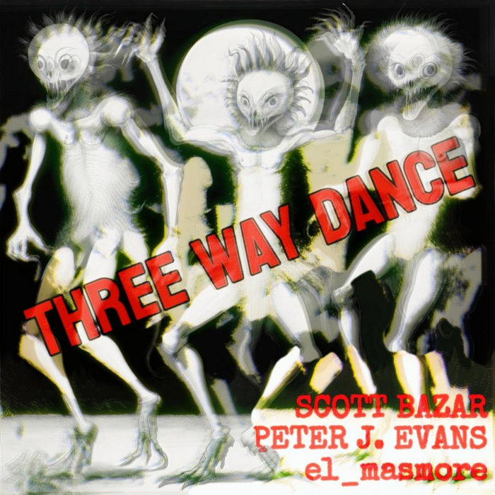 Three Way Dance | Scott Bazar / Peter J. Evans / el_masmore | Three Way Dance