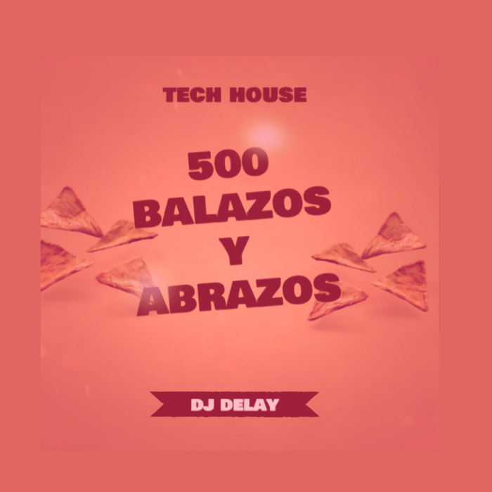 128 - 500 BALAZOS Y ABRAZOS - Muzik Junkies [Delay Remix 2024 Tech ...