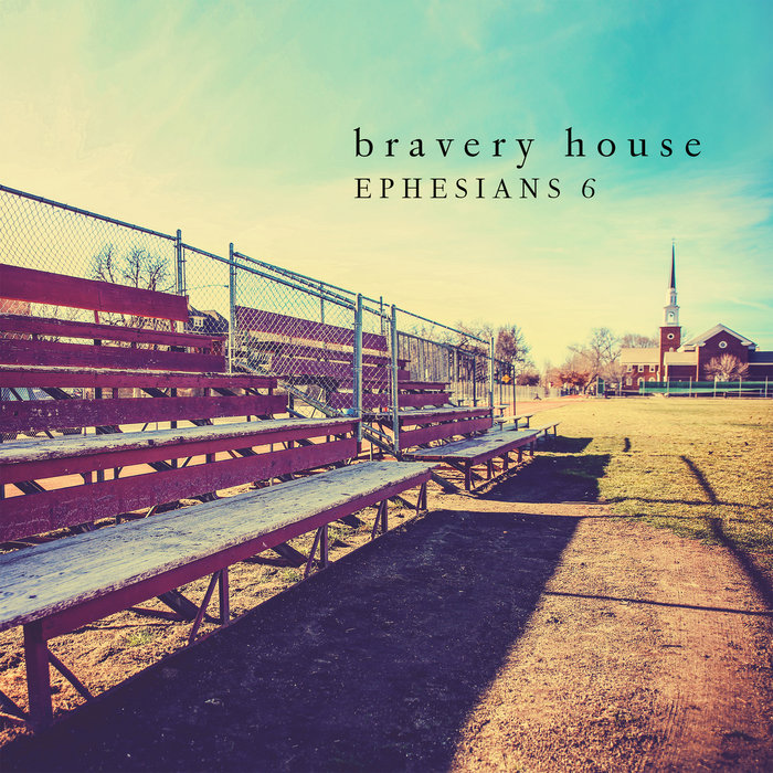 Ephesians 6 | Bravery House