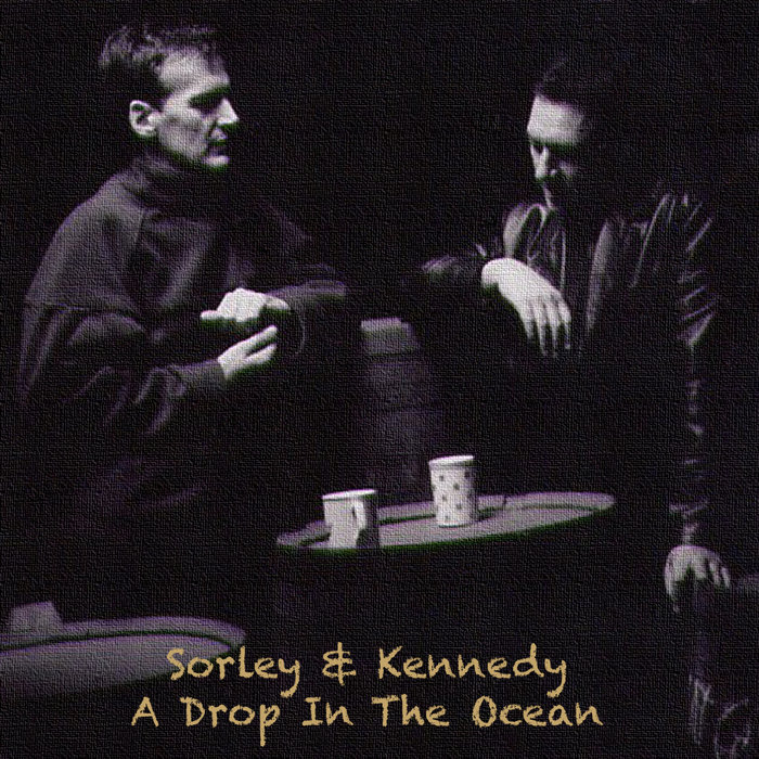 A Drop In The Ocean | Sorley & Kennedy | Clark Sorley