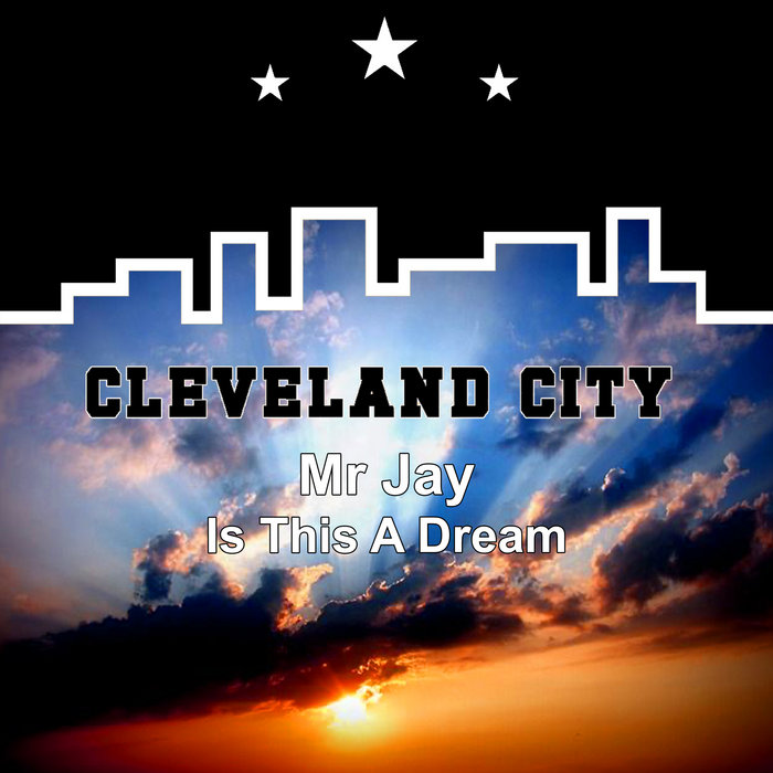 Is This A Dream | Mr Jay | Cleveland City Records