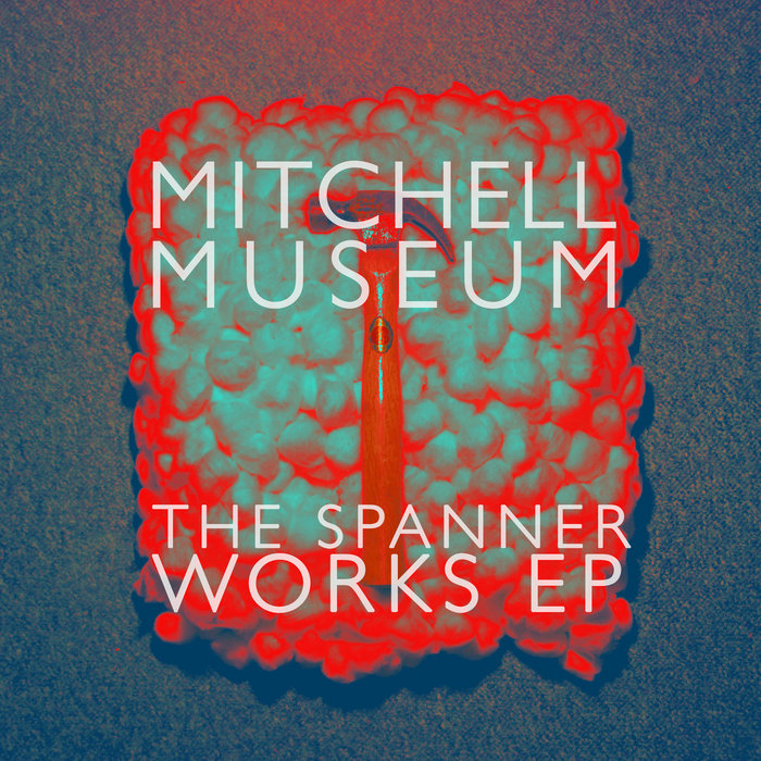 The Spanner Works EP | Mitchell Museum