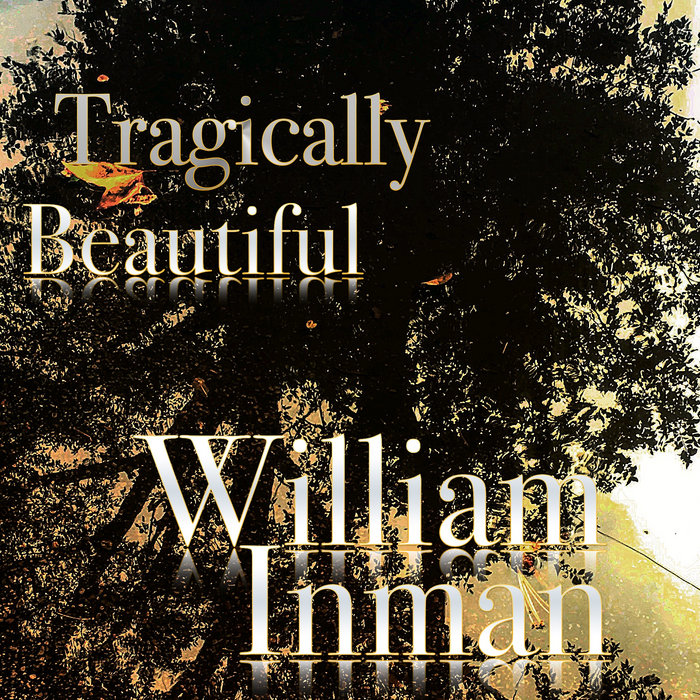 Tragically Beautiful | William Inman