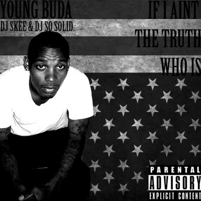 If I Ain't The Truth, Who Is? | Young Buda
