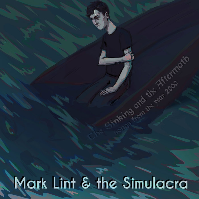 The Sinking and the Aftermath (Songs From the Year 2000) | Mark Lint ...
