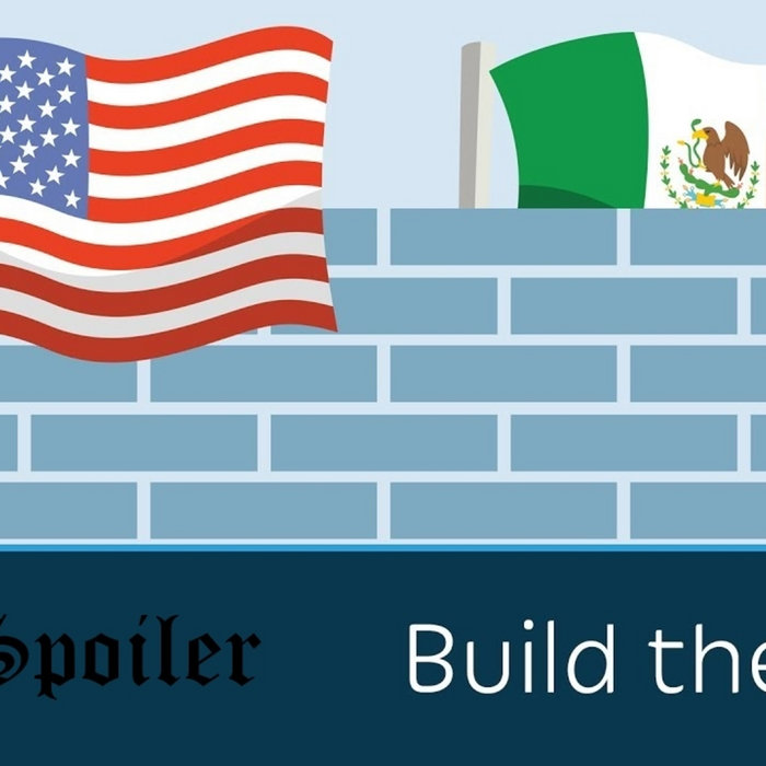 Build That Wall | The SPOILER