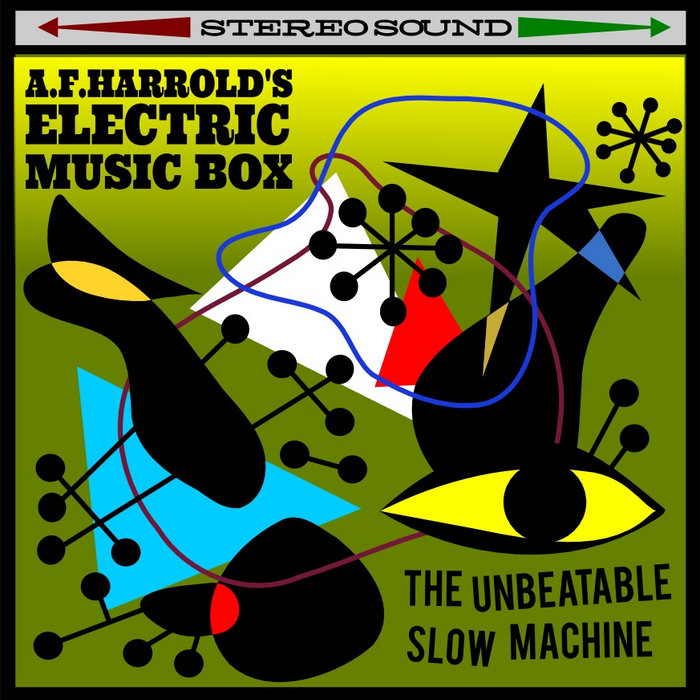 The Unbeatable Slow Machine | A.F. Harrold's Electric Music Box | A.F ...