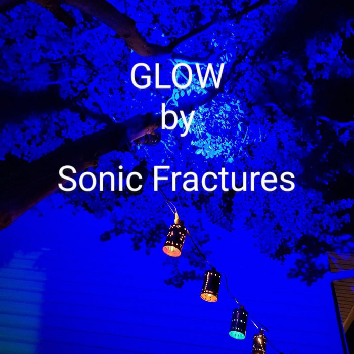 GLOW | Sonic Fractures