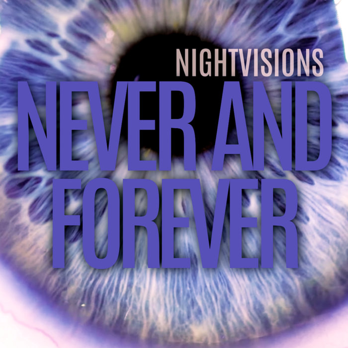 NEVER AND FOREVER - SINGLE | NIGHTVISIONS