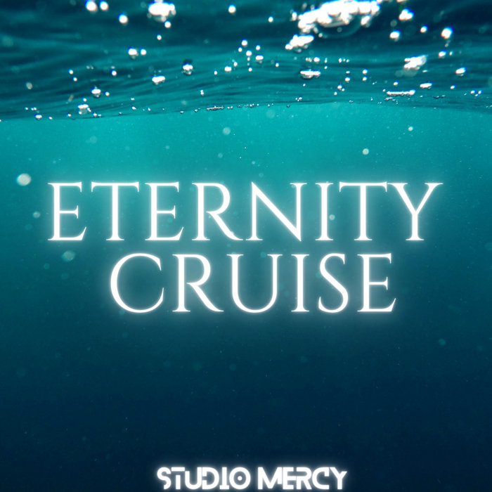 Eternity Cruise [Album] | Studio Mercy