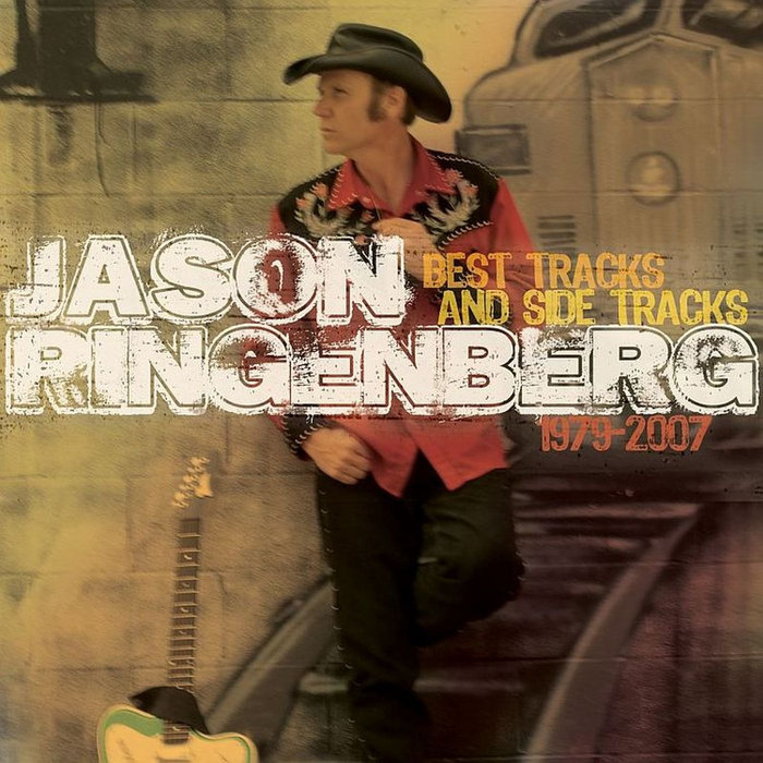 Best Tracks and Side Tracks 1979-2007 | Jason Ringenberg