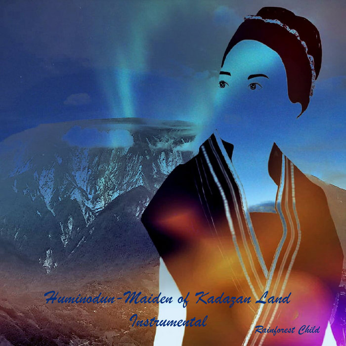 HUMINODUN — MAIDEN OF KADAZAN LAND (INSTRUMENTAL) | Rainforest Child