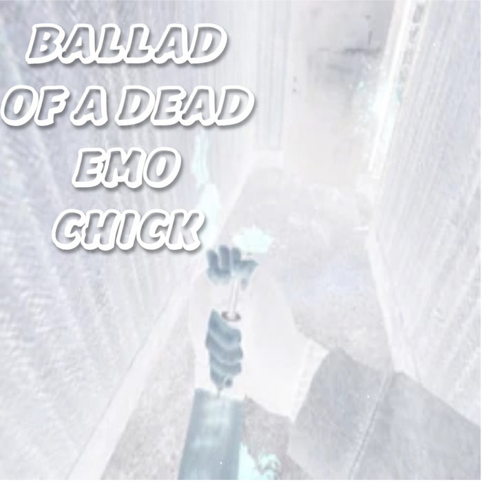 BALLAD OF A DEAD EMO CHICK | mt_poltergeist