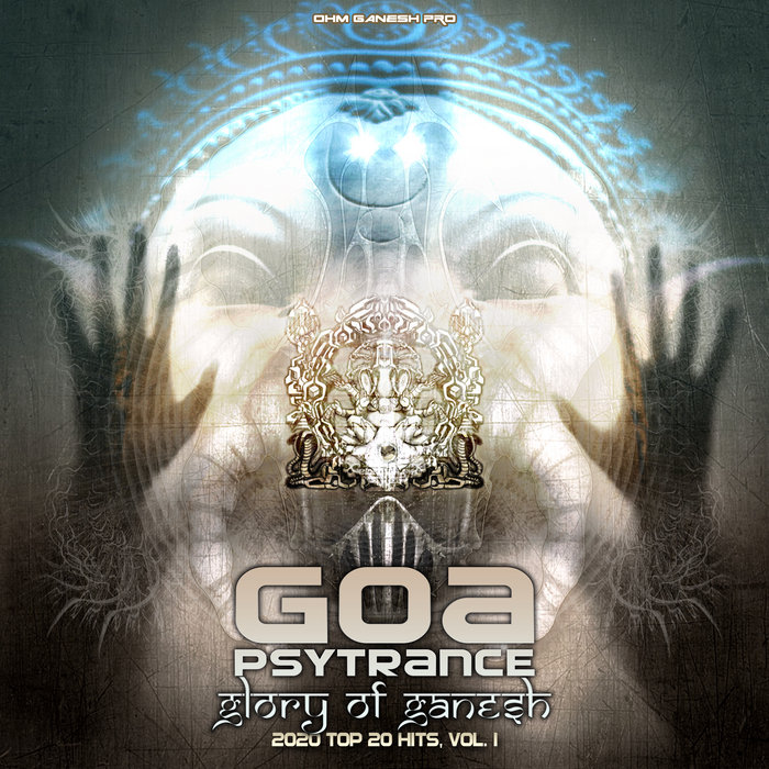 Goa Psytrance Glory Of Ganesh 2020 Top 20 Hits, Vol1 | Various artists ...