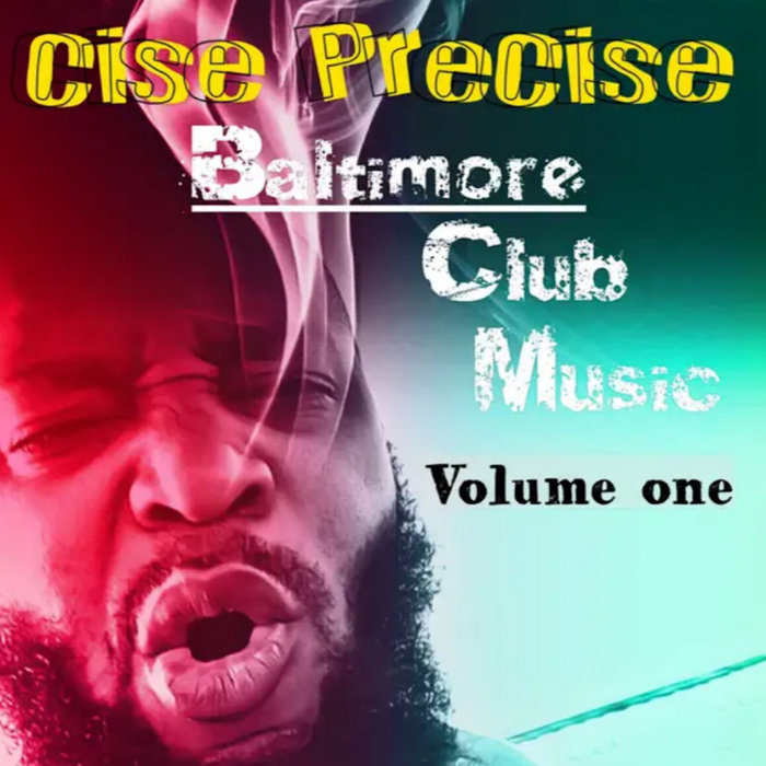 Baltimore Club Music Vol. 1 | Cise PreCise