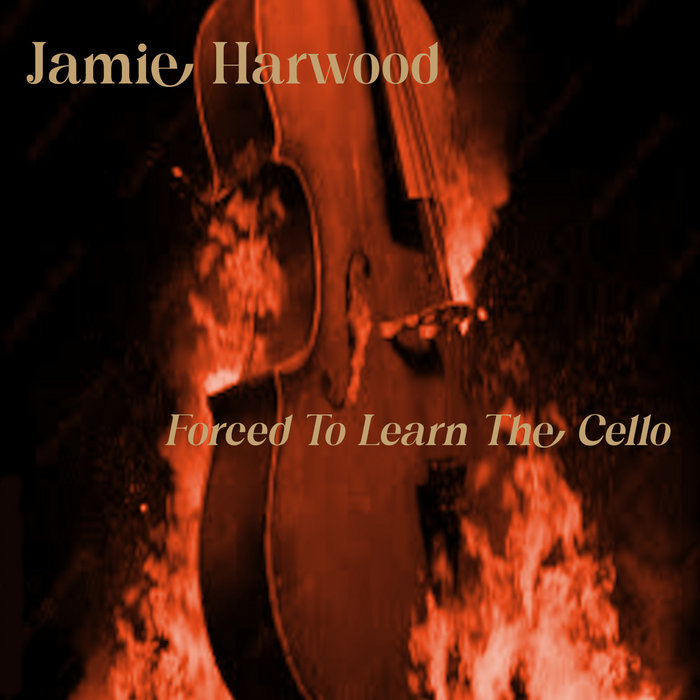 Forced To Learn The Cello | Jamie Harwood | early maze