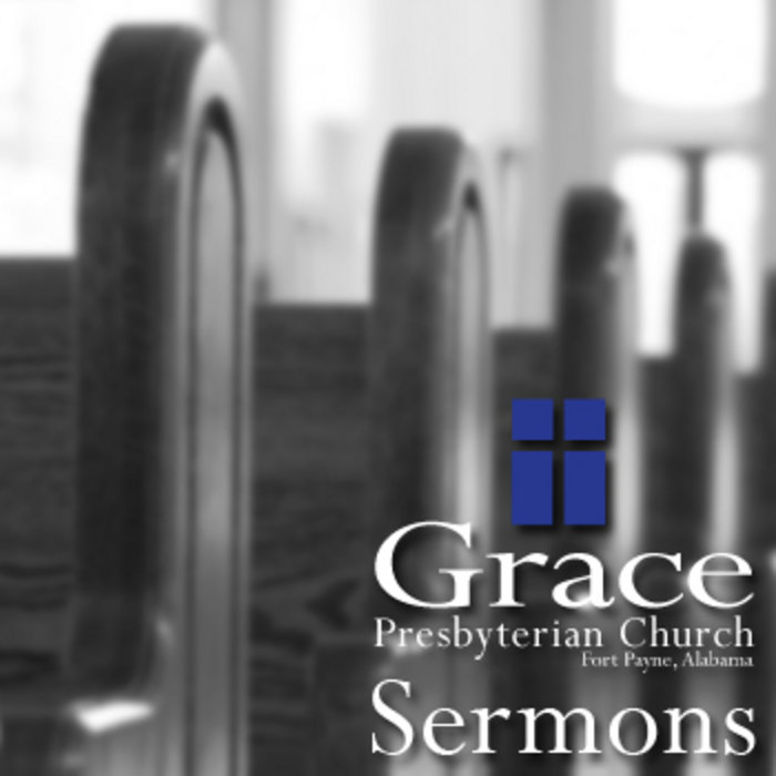 Sermons - Grace Pres | Grace Presbyterian Church | graceprez