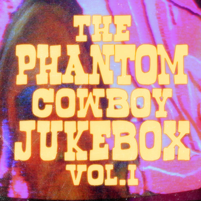 The Phantom Cowboy Jukebox, vol. 1 | Thoracius Appotite