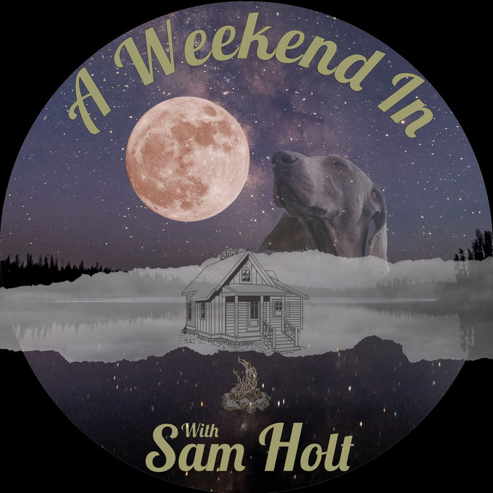 A Weekend In | Sam Holt