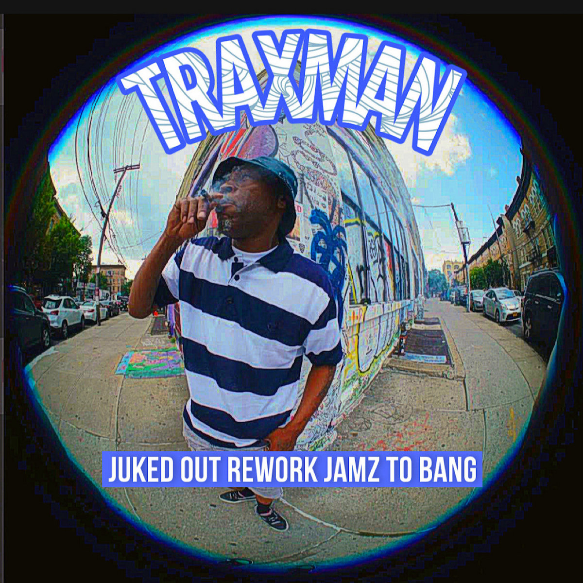 TRAXMAN presents JUKED OUT REWORKD JAMZ TO BANG!!! | TRAXMAN