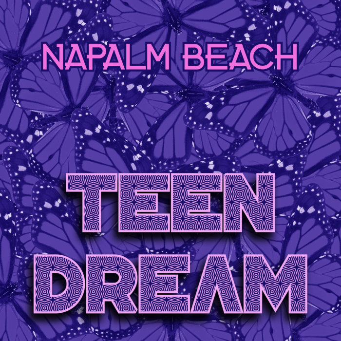 Teen Dream | Napalm Beach