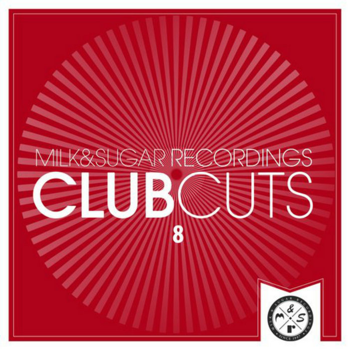Milk & Sugar Club Cuts Vol 8 | Milk & Sugar | Deep House