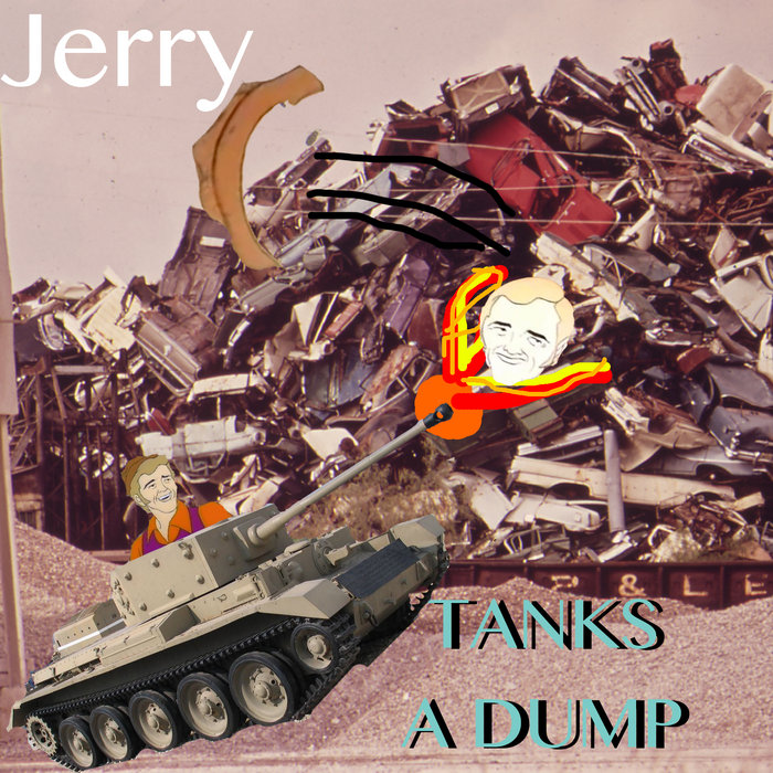 Jerry Tanks A Dump | Jerry