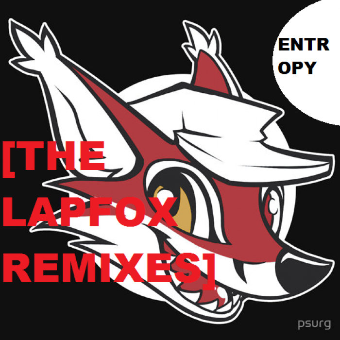 THE LAPFOX REMIXES | ENTROPYWOLF TRAX