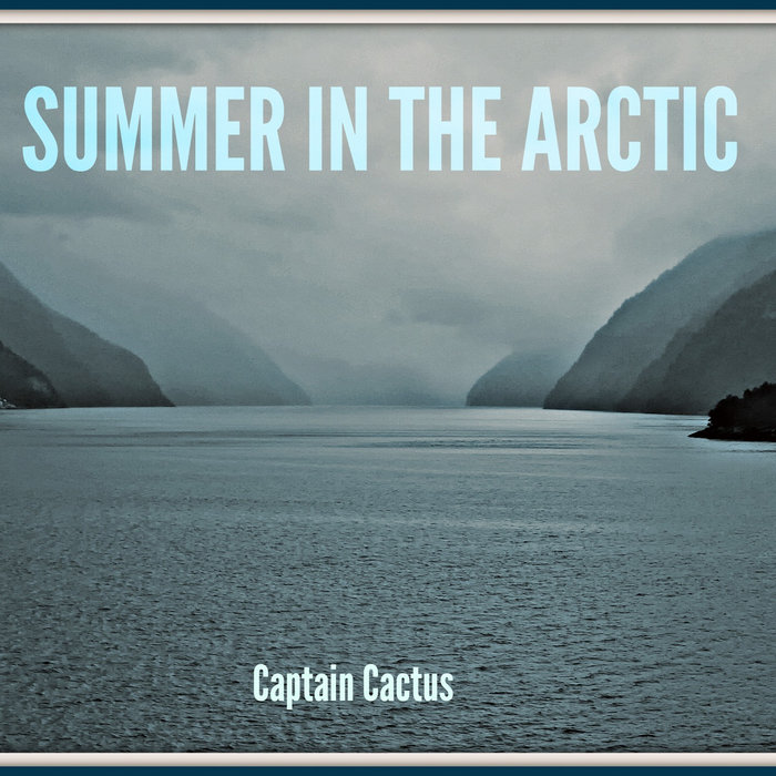 Summer in the Arctic | Captain Cactus